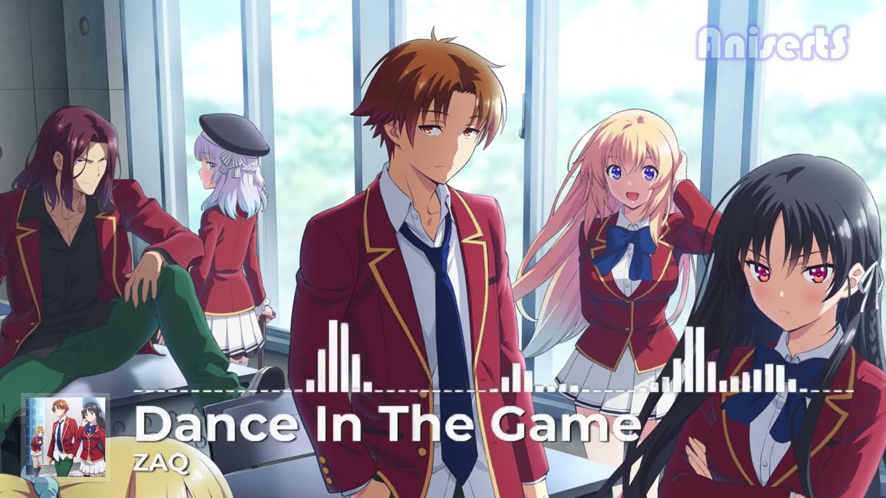 [OP]『Dance In The Game by ZAQ』- Classroom of the Elite 2nd Season ...