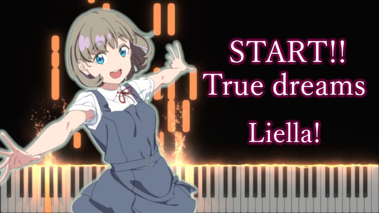 【ピアノ】 ラブライブ!スーパースター!! OP 「START!! True dreams」 / Love Live! Superstar!! OP1 Piano cover - Liella ...