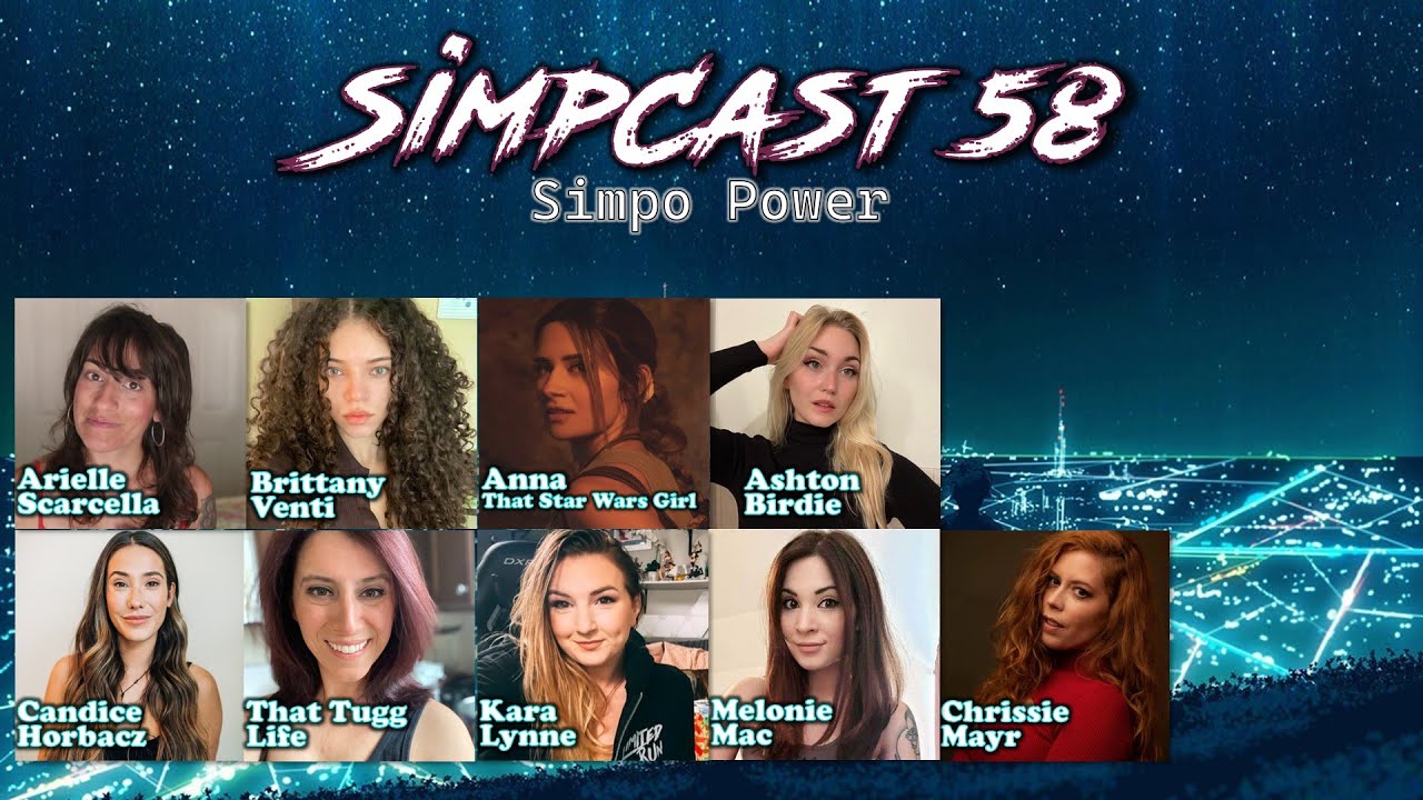 SimpCast 58- Arielle Scarcella, Candice Horbacz, Melonie Mac, Tuggs, Chrissie, Anna, Venti ...